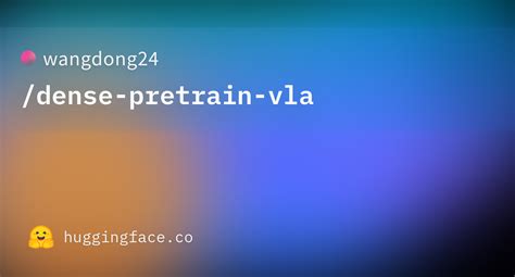 Wangdong24dense Pretrain Vla · Hugging Face