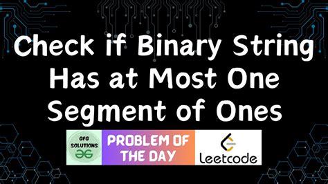 837 Check If Binary String Has At Most One Segment Of Ones Leetcode