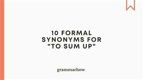 10 Formal Synonyms For To Sum Up