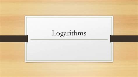 Ppt Logarithms Powerpoint Presentation Free Download Id460714