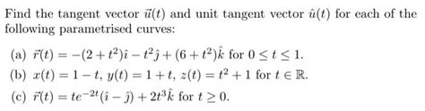Solved Find The Tangent Vector U T And Unit Tangent Vector Chegg