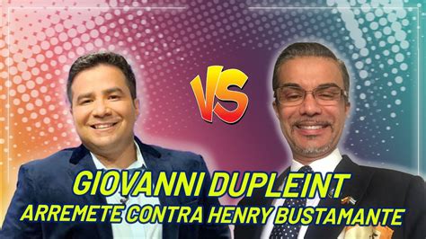 Giovanni Dupleint Dice Que Henry Bustamante No Es Un Referente De Nada