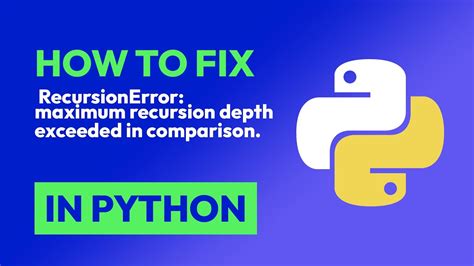 How To Fix Recursionerror Maximum Recursion Depth Exceeded In