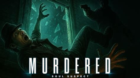 Murdered Soul Suspect Review — Ghostly Whodunit With A Twist Of Humor