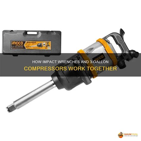 How Impact Wrenches And 3 Gallon Compressors Work Together Shuntool