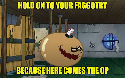 Spongebob Faggot Meme