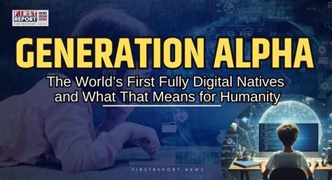 Generation Alpha The Worlds First Fully Digital Natives And The Future