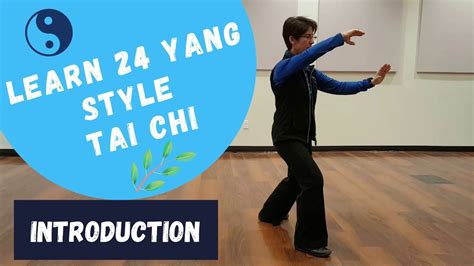 Introduction To Learning The Yang Style 24 Form Tai Chi Youtube