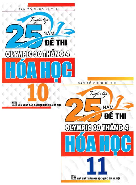 Combo Tuyển Tập 25 Năm Đề Thi Olympic 30 Tháng 4 Hóa Học 10 11 Bộ 2