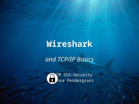 Pptx Wireshark And Tcpip Basics Acm Sig Security Lance Pendergrass
