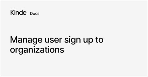Manage User Sign Up To Organizations Kinde Docs
