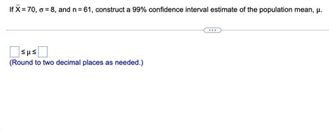 Solved If Xˉ 70 σ 8 And N 61 Construct A 99 Confidence