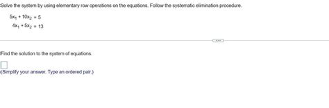 Solved Solve The System By Using Elementary Row Operations