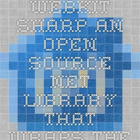 Open Webkit Sharp An Open Source Net Library That Wraps The Webkit