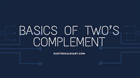 basics of two s complement method and examples electrical diary