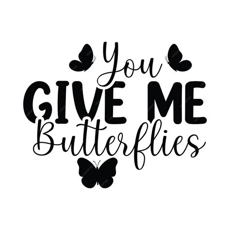 Premium Vector A Poster That Says You Give Me Butterflies On It