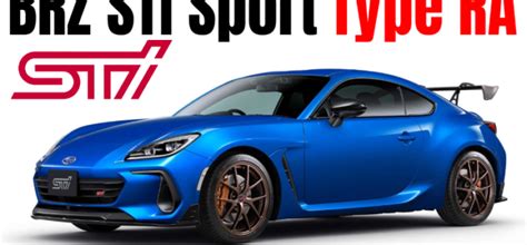 Why The New Subaru Brz Sti Sport Type Ra Is Japans Most Exclusive