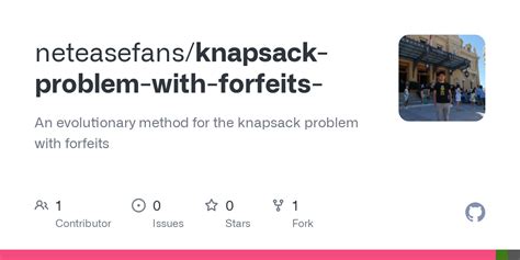 Github Neteasefansknapsack Problem With Forfeits An Evolutionary Method For The Knapsack