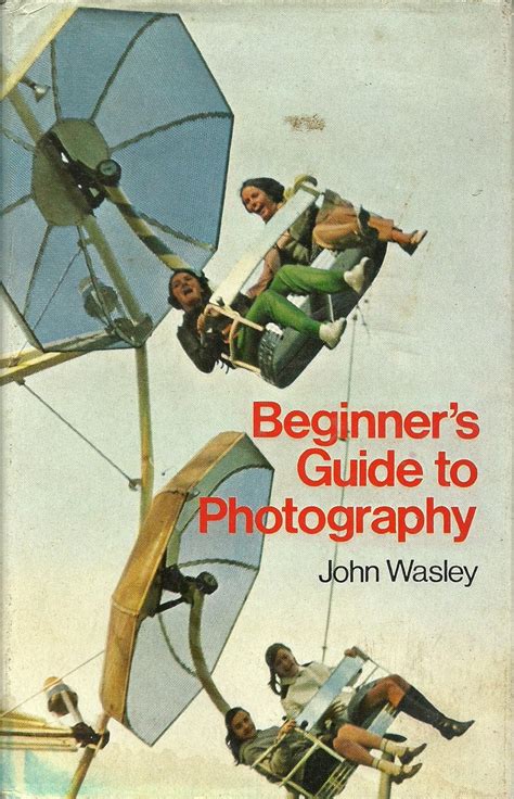 Beginners Guide To Photography Wasley John 9780720706963 Books