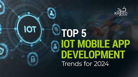 Top 5 Iot Mobile App Development Trends For 2024