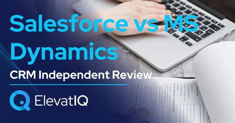 Salesforce Vs Microsoft Dynamics Crm Independent Review