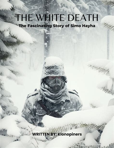 The White Death The Fascinating Story Of Simo Häyhä Ebook