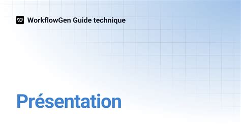 Guide Technique De Workflowgen Workflowgen Guide Technique