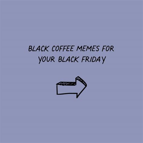 Black Coffee Memes