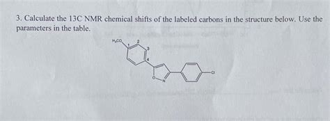 Solved 3 Calculate The 13c Nmr Chemical Shifts Of The