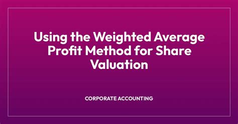 Using The Weighted Average Profit Method For Share Valuation • B Com Institute