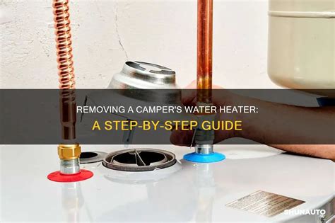 Removing A Campers Water Heater A Step By Step Guide Shunauto