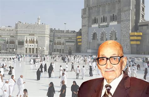Kamal Ismail Arsitek Yang Menggarap Perluasan Masjidil Haram Dan Masjid Nabawi