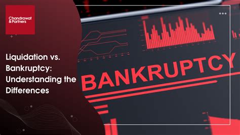 Liquidation Vs Bankruptcy Understanding The Differences Chandrawat Partners