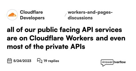 All Of Our Public Facing Api Services Are On Cloudflare Workers And