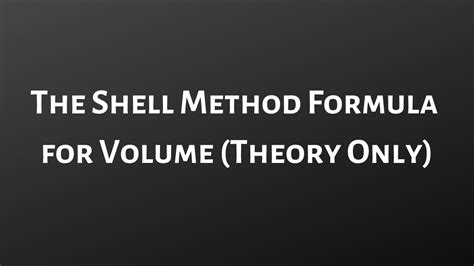 The Shell Method Formula For Volume Theory Only Youtube