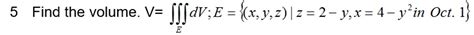 Solved Find The Volume Integral Integral E Integral DV E Chegg Com