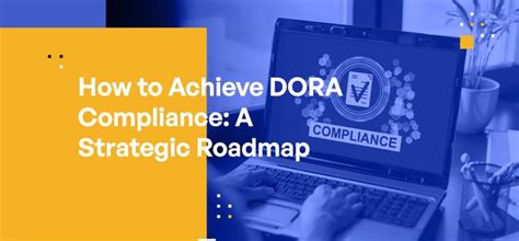 Dora Cybersecurity Strategic Roadmap To Compliance
