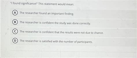 Solved I Found Significance This Statement Would Meanthe