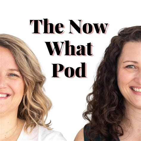 The Now What Pod Podcast Apple Podcasts