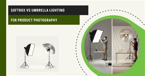 Softbox Vs Umbrella Lighting For Product Photography