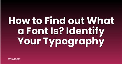 How To Find Out What A Font Is Identify Your Typography Wordscr