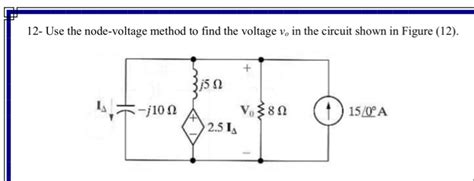 Solved 12 ﻿use The Node Voltage Method To Find The Voltage