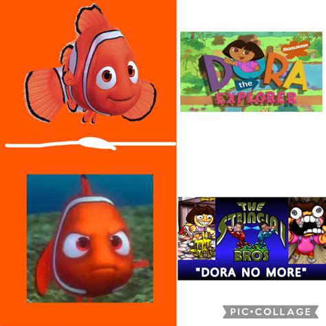 Nemo Likes Dora The Explorer Hates Dora No More By Collegeman1998 On