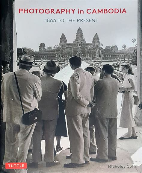 Nicholas Coffill Photography In Cambodia 1866 To The Present Living Arts Canberra