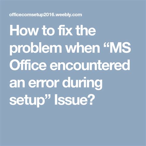 How To Fix Ms Office Encountered An Error During Setup Issue