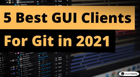 The 5 Best Gui Clients For Git In 2021 Stackhowto