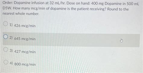 Solved Order Dopamine Infusion At 32 Mlhr Dose On Hand