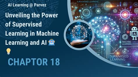 Unveiling The Power Of Supervised Learning In Machine Learning And Ai🤖💡