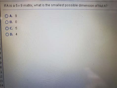 solved if a is a 5x9 matrix what is the smallest possible