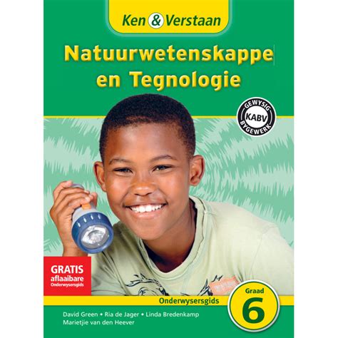 Ken And Verstaan Natuurwetenskappe En Tegnologie Graad 6 Onderwysersgids